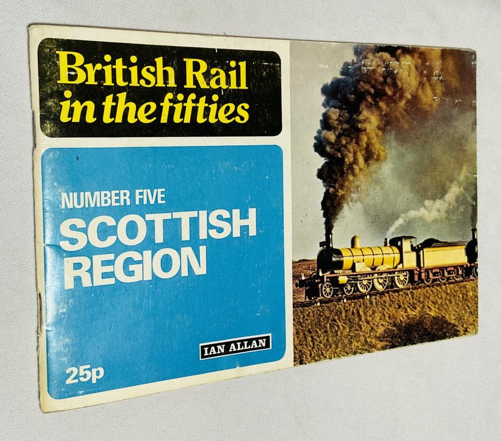 British Rail in the Fifties: No. 5, Scottish Region – Had We But Known ...